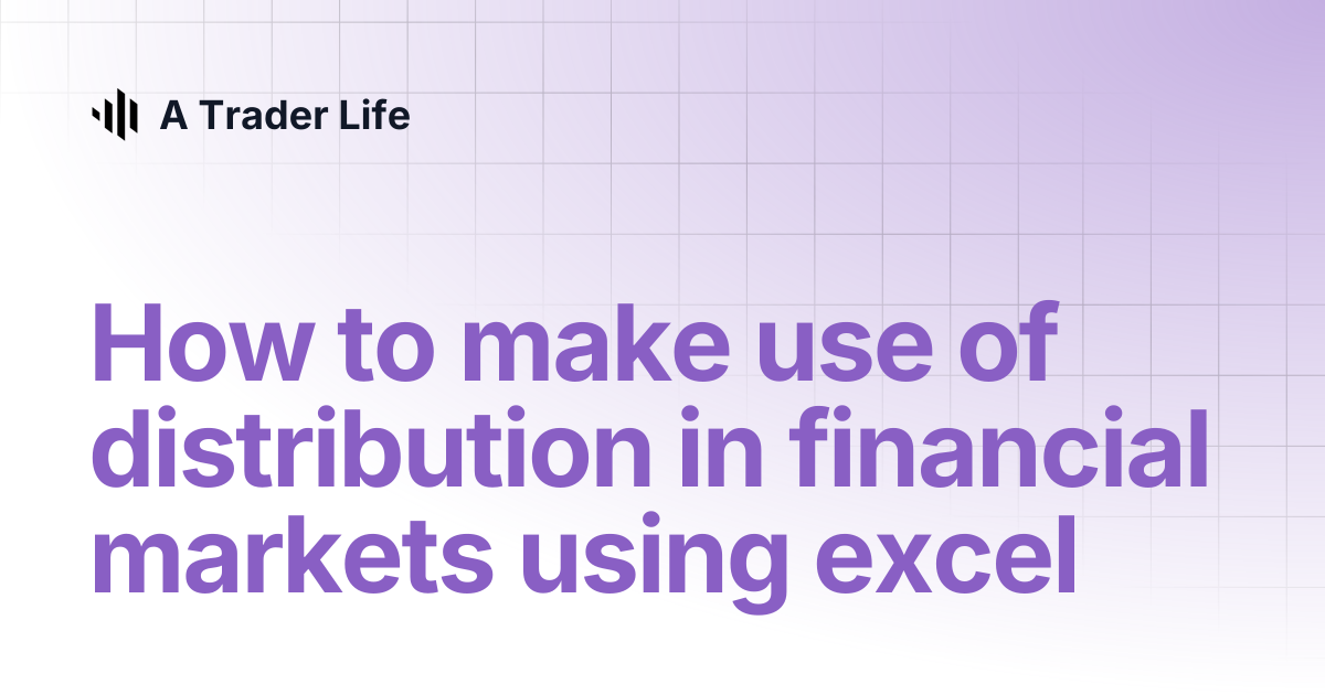 How to make use of distribution in financial markets using excel | A ...